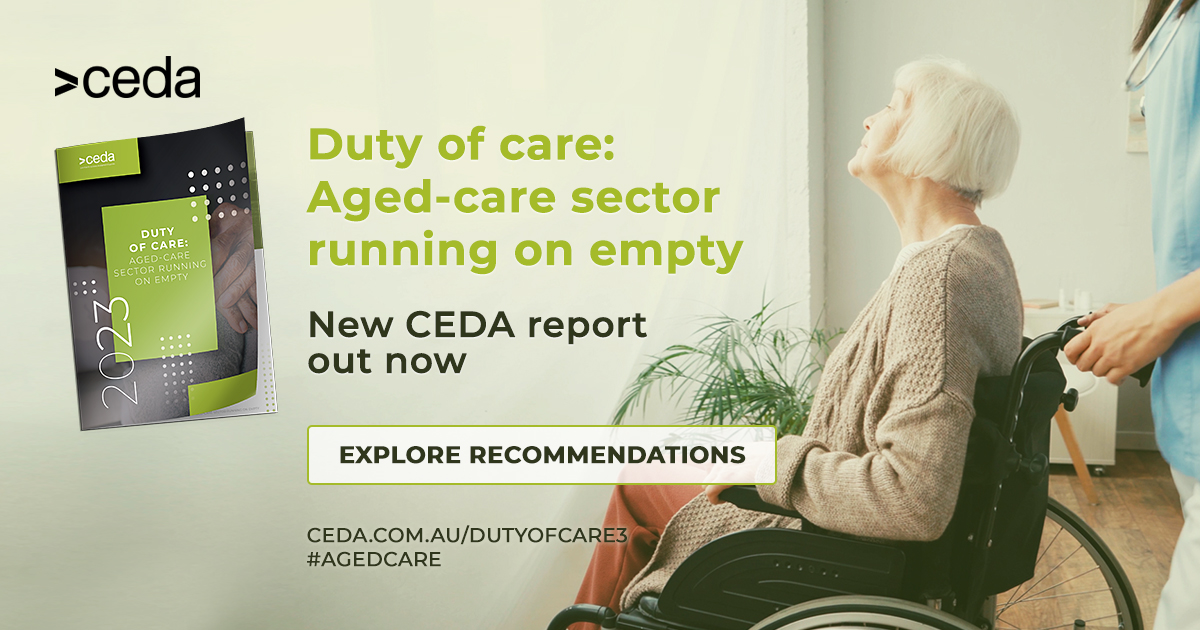 CEDA - Duty of care: Aged-care sector running on empty